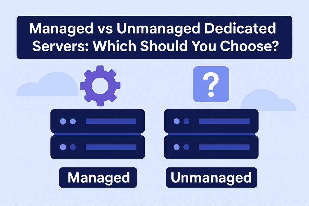 Managed vs Unmanaged Dedicated Servers: Which Should You Choose ...